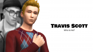 The Sims 4 Travis Scott: A Full Guide to Who He Is — SNOOTYSIMS