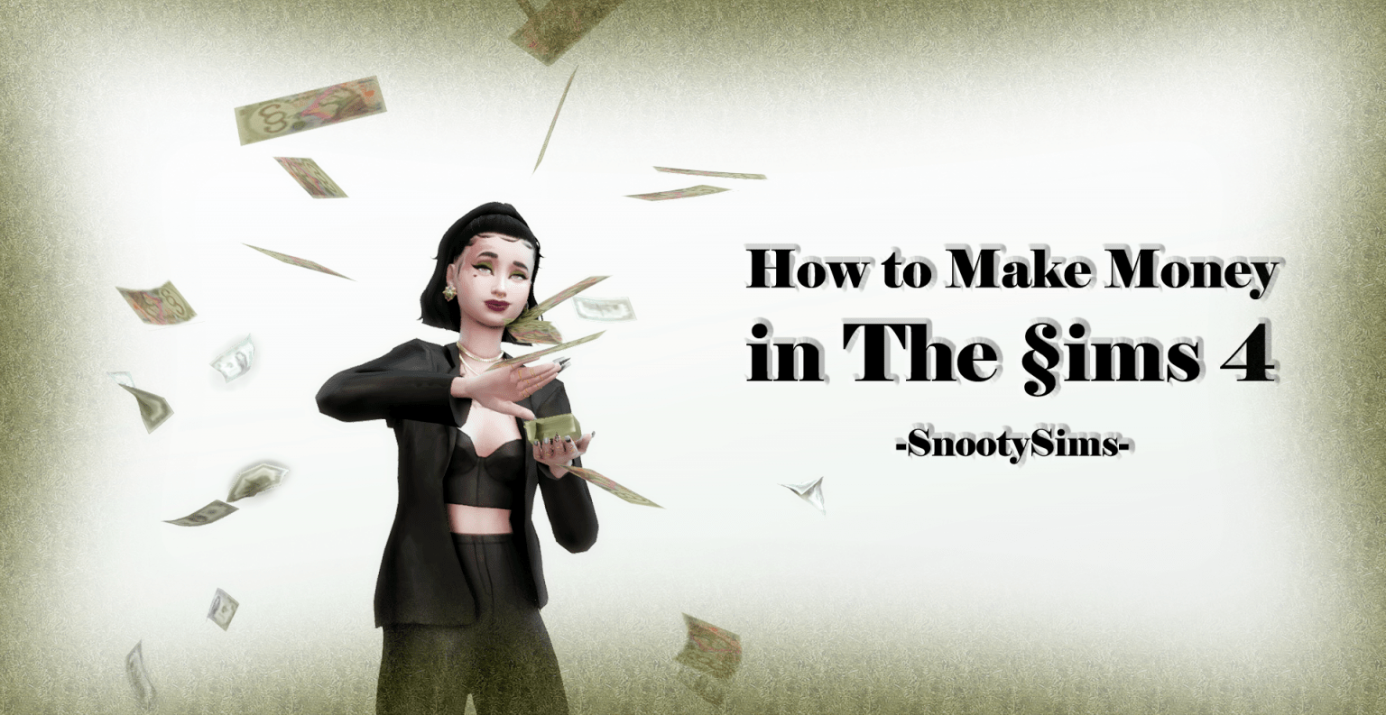 10 Ways to Make Money in The Sims 4 (With & Without Cheats) — SNOOTYSIMS