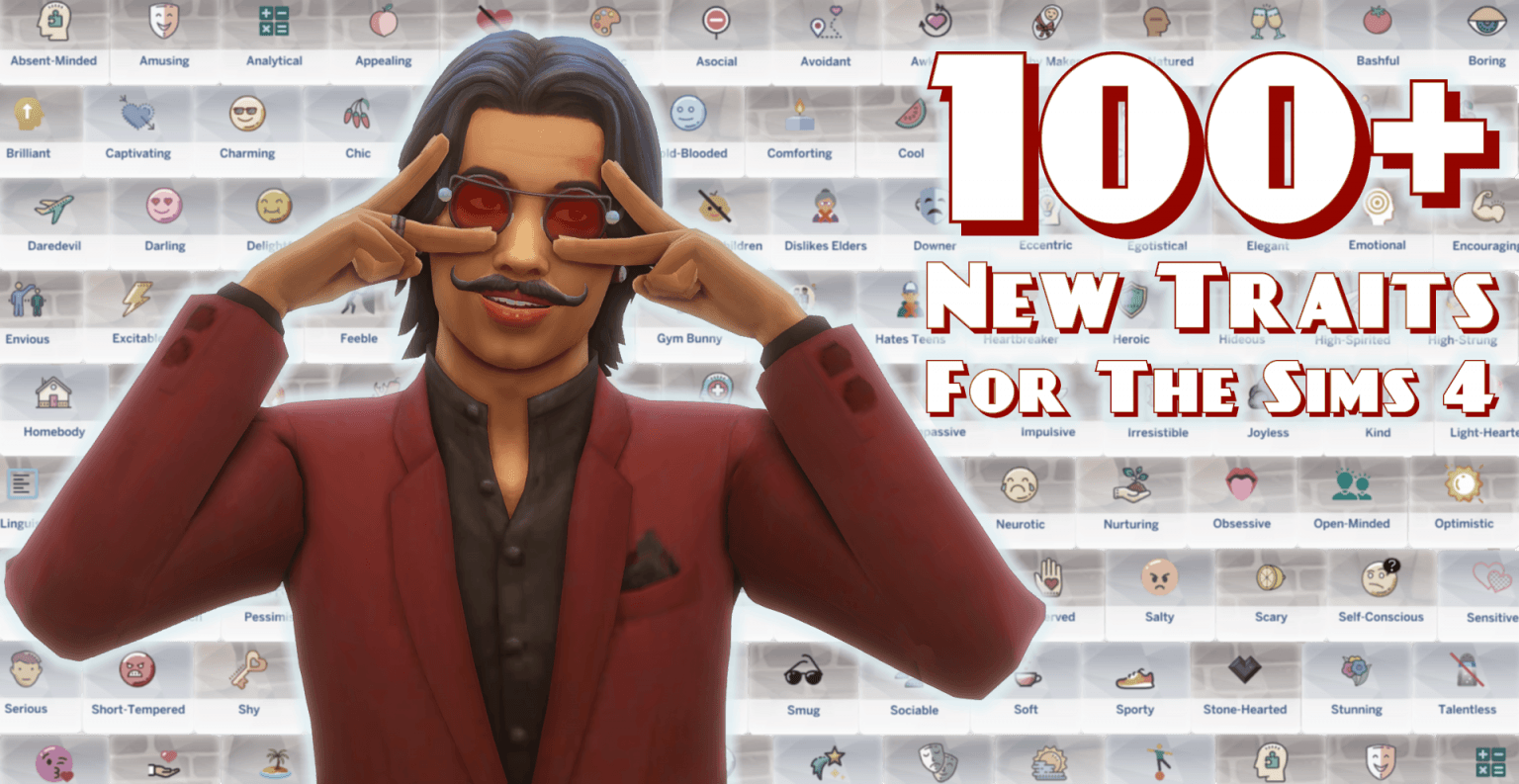100 Traits Mod to Make Your Sims More Unique! — SNOOTYSIMS
