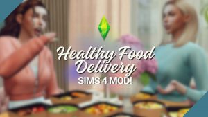 Healthy Food Delivery: Nutritious Mod For The Sims 4! — SNOOTYSIMS