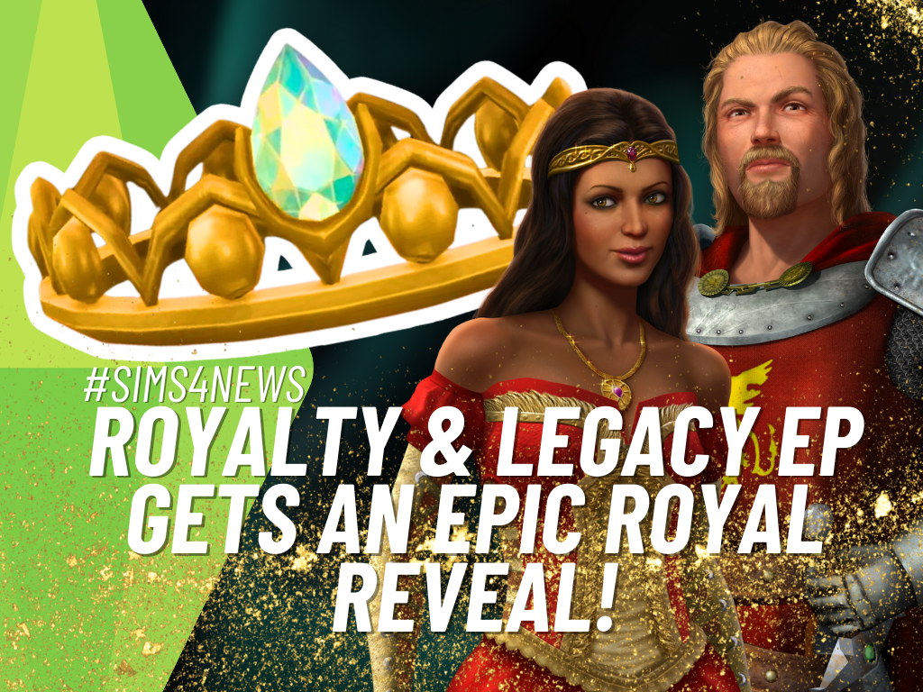 The Sims 4 Royalty & Legacy Expansion Pack Gets a Big Royal Reveal ...