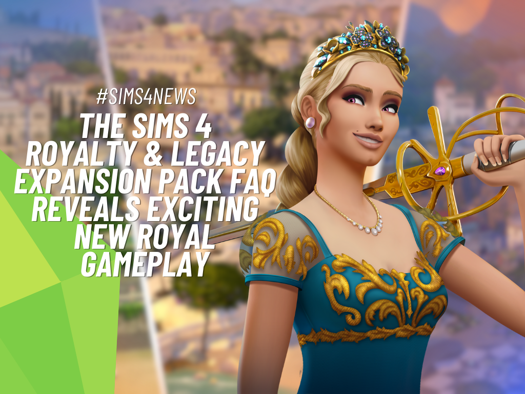 The Sims 4 Royalty & Legacy Expansion Pack FAQ Reveals Exciting New ...