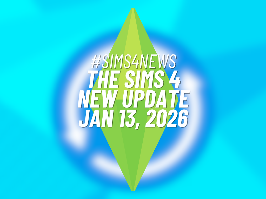 The Sims 4 New Update for January 13, 2026 Is an Exciting Official Game ...